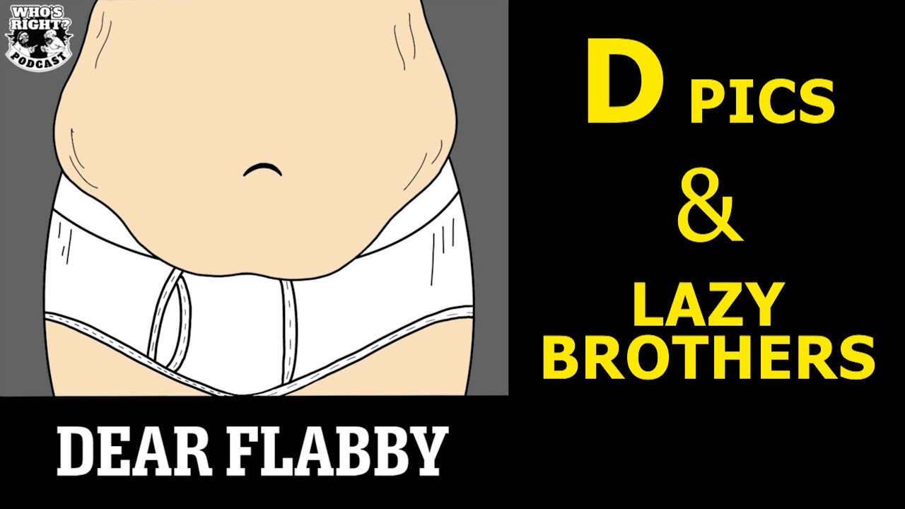 The Mystery of D Pics & Dealing with Lazy Brothers | Dear Flabby - YouTube