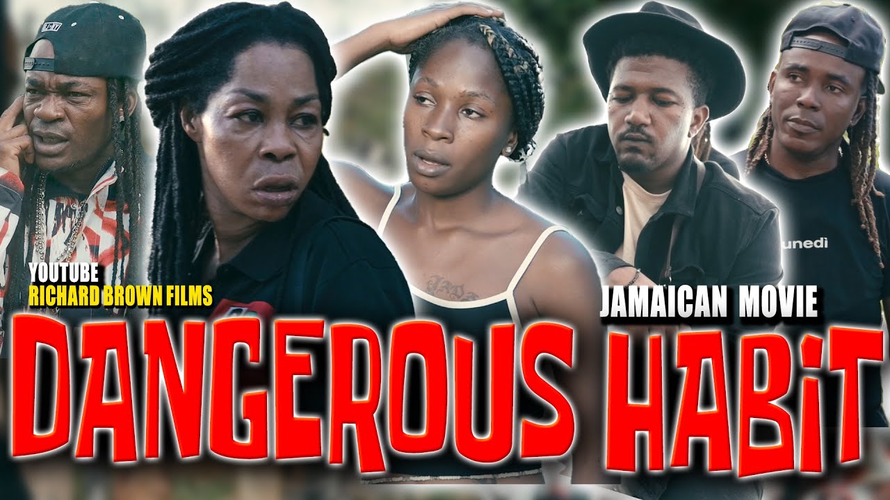 Dangerous Habit New Jamaican Movie Youtube