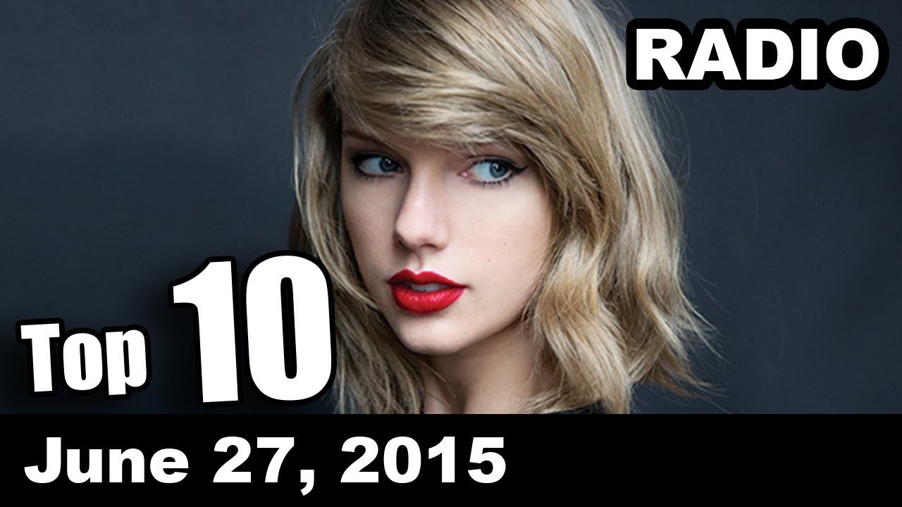 Top 10 | RADIO | Songs Of The Week- June 27, 2015 - YouTube