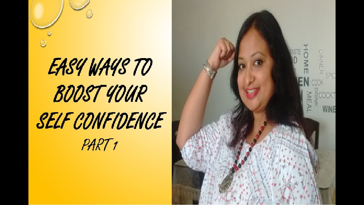 Easy Ways To Boost Your Self Confidence Part 1 Youtube