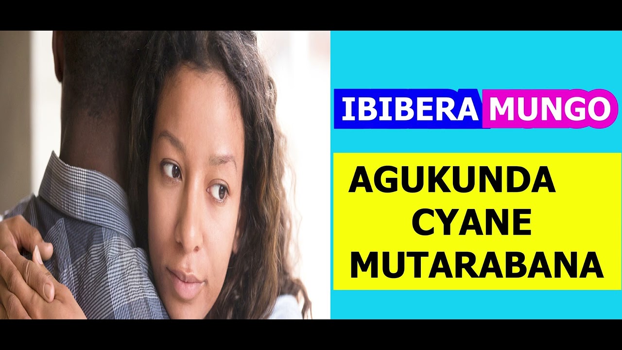 ibintu 9 birangiza urukundo nyakuri mwakundanye mbere mutarabana - YouTube