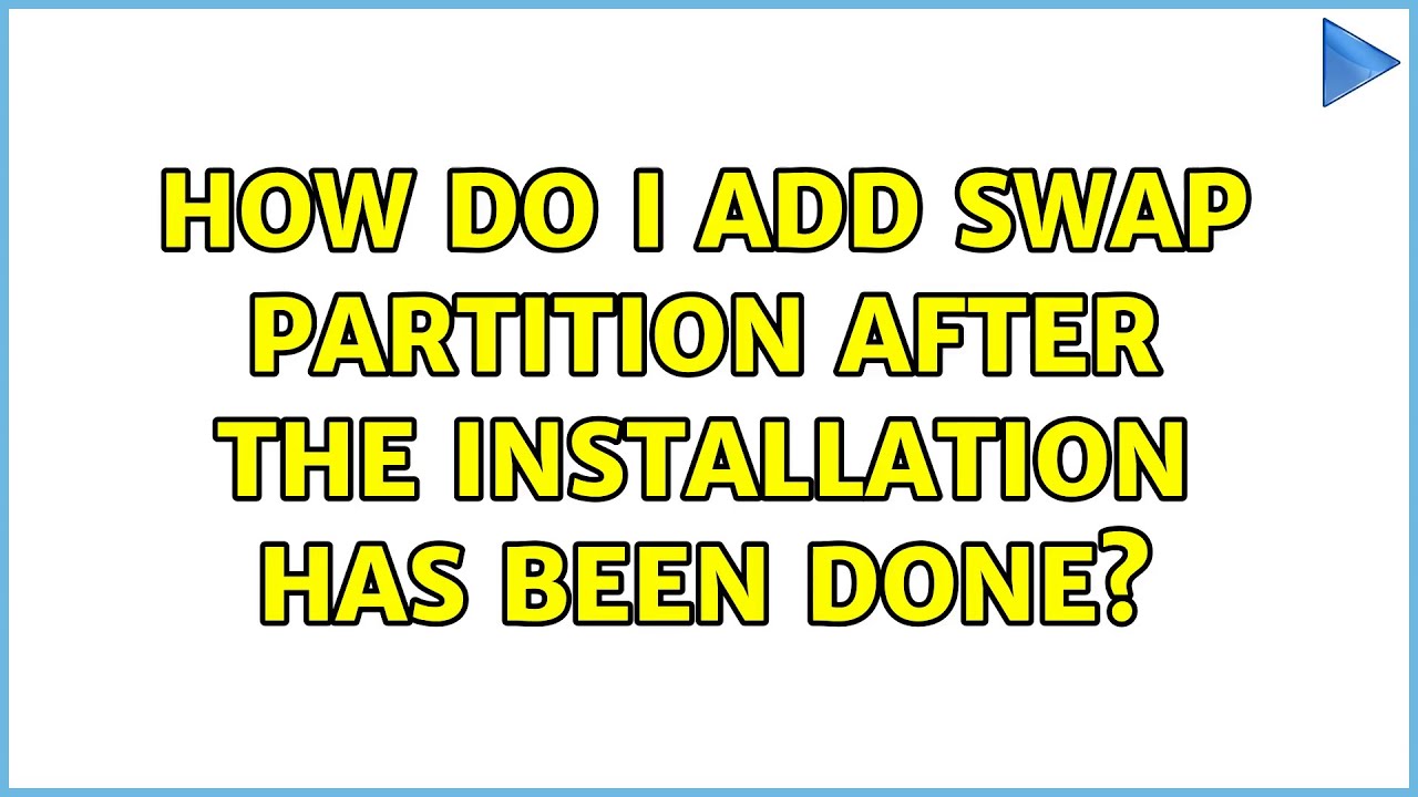 How Do I Add Swap Partition After The Installation Has Been Done YouTube How Do I Add Swap Partition After The Installation Has Been Done YouTube