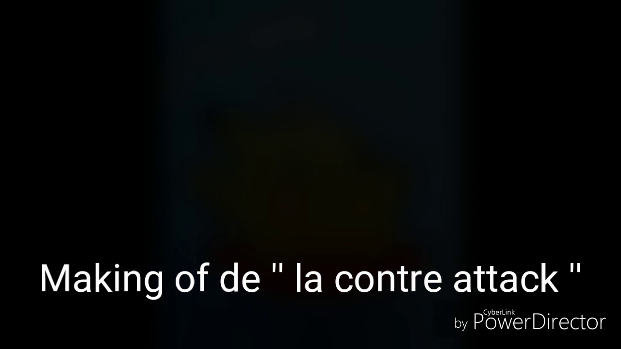 Making of de la contre attack !!! - YouTube