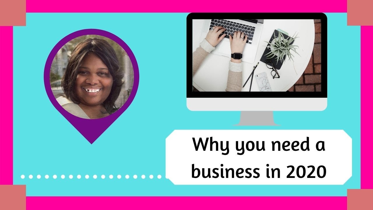 Why You Need a Business in 2020