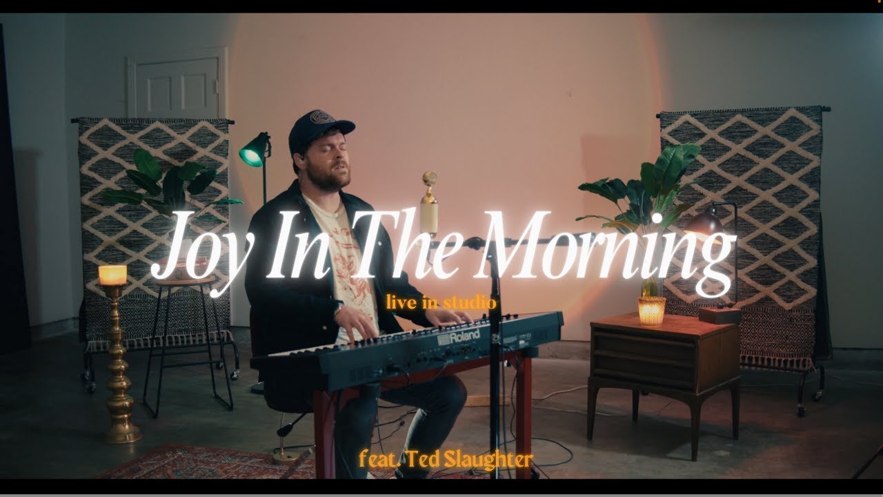 Joy In The Morning (Original) | Ted Slaughter - YouTube