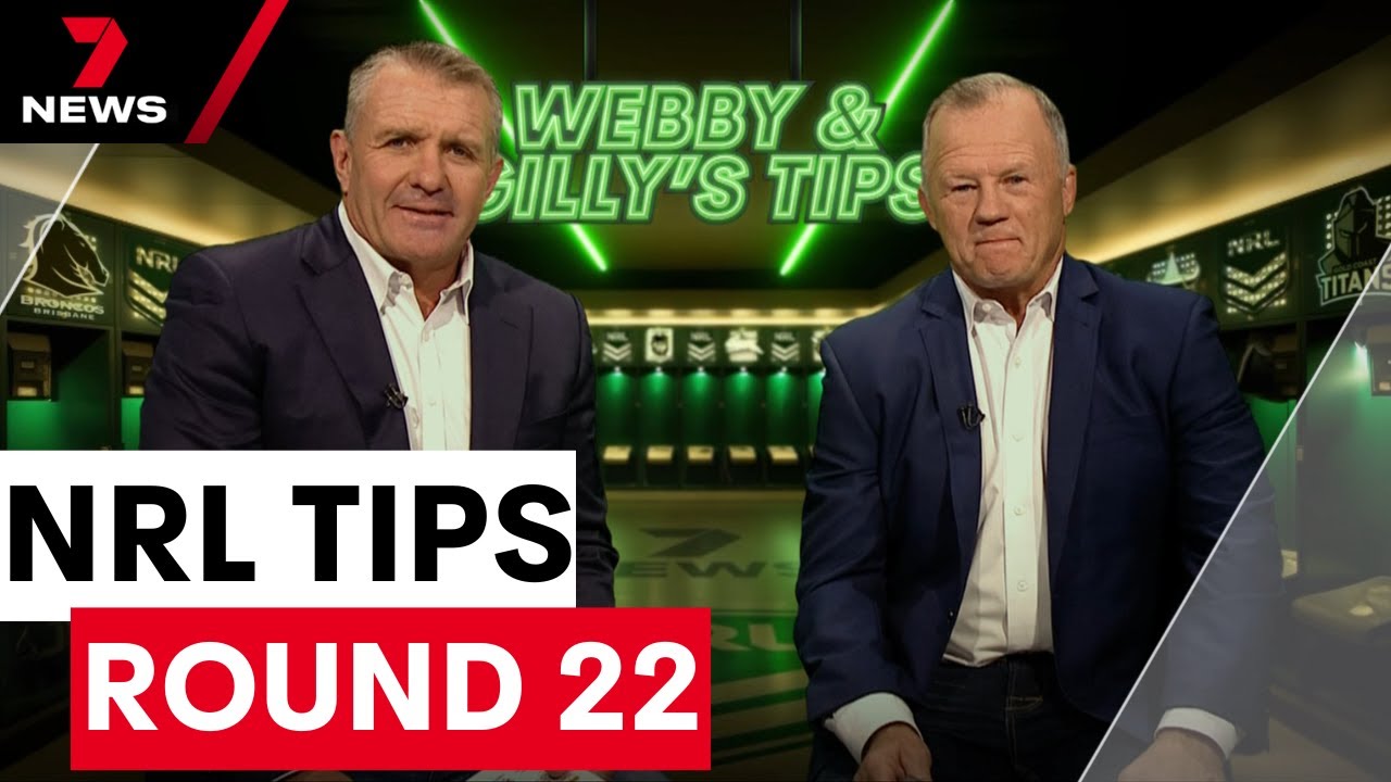 Webby & Gilly's NRL Tips: Round 22 | 7NEWS - YouTube