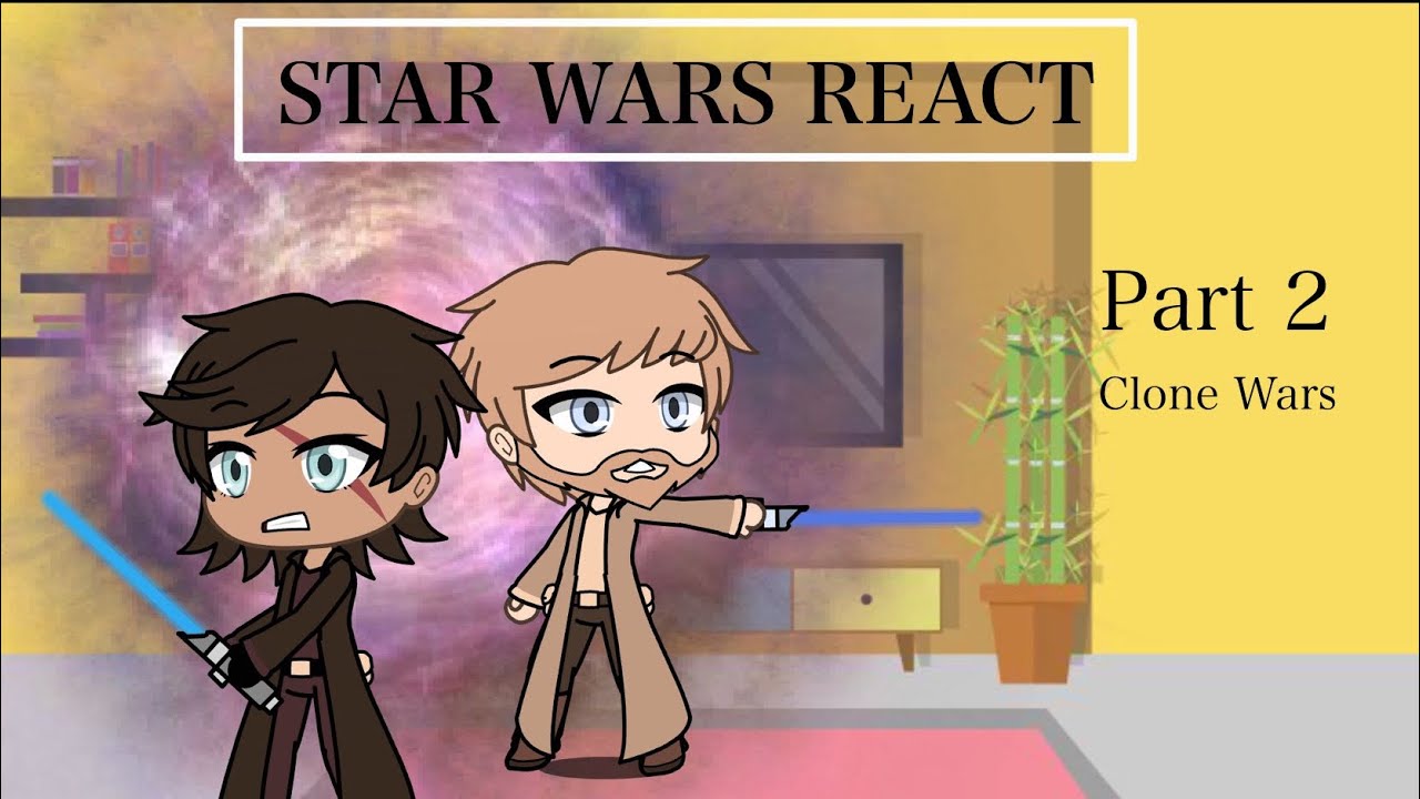 Star Wars Characters react to.. //TCW // Gacha // pt. 2/? - YouTube