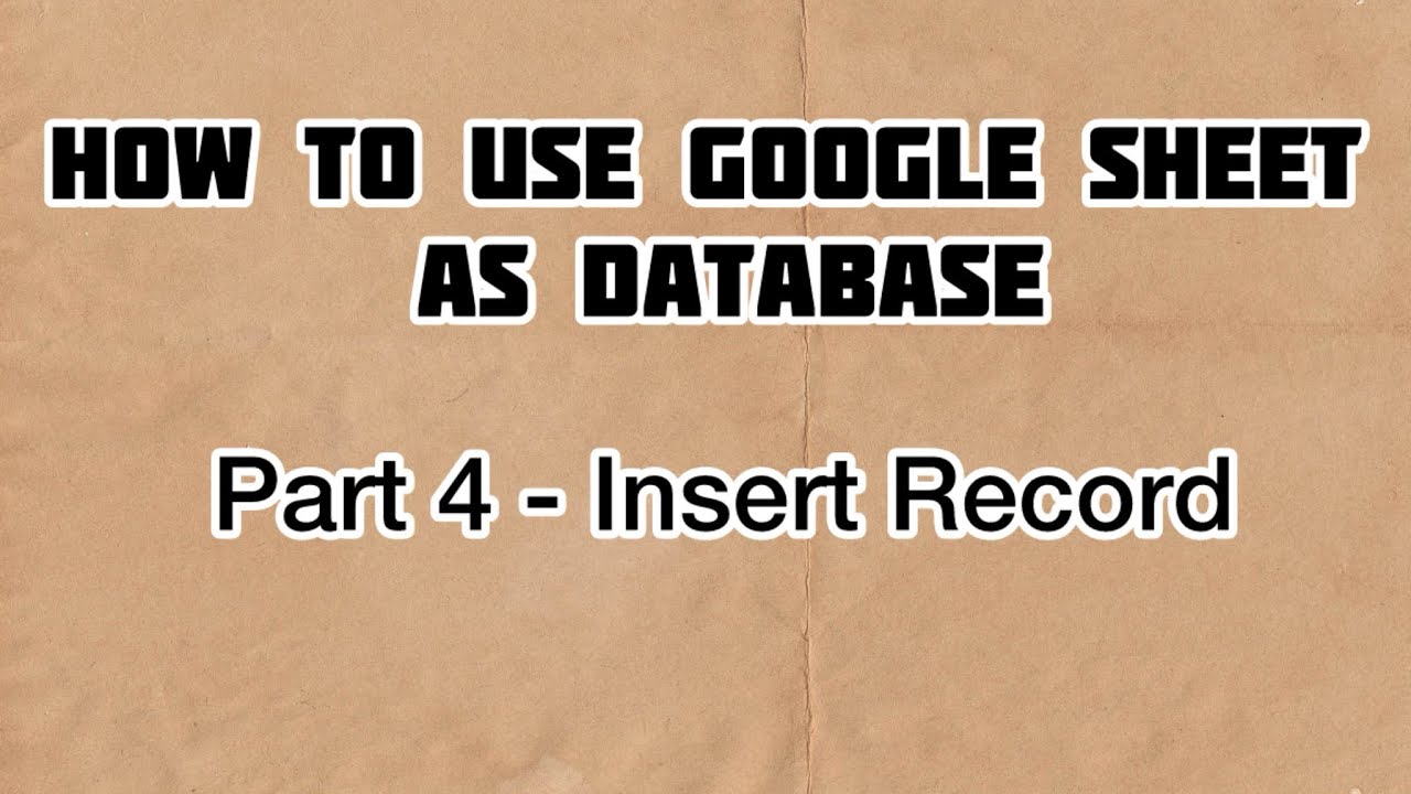 How To Use Google Sheets As DATABASE PART 4 Insert Record YouTube How To Use Google Sheets As DATABASE PART 4 Insert Record YouTube