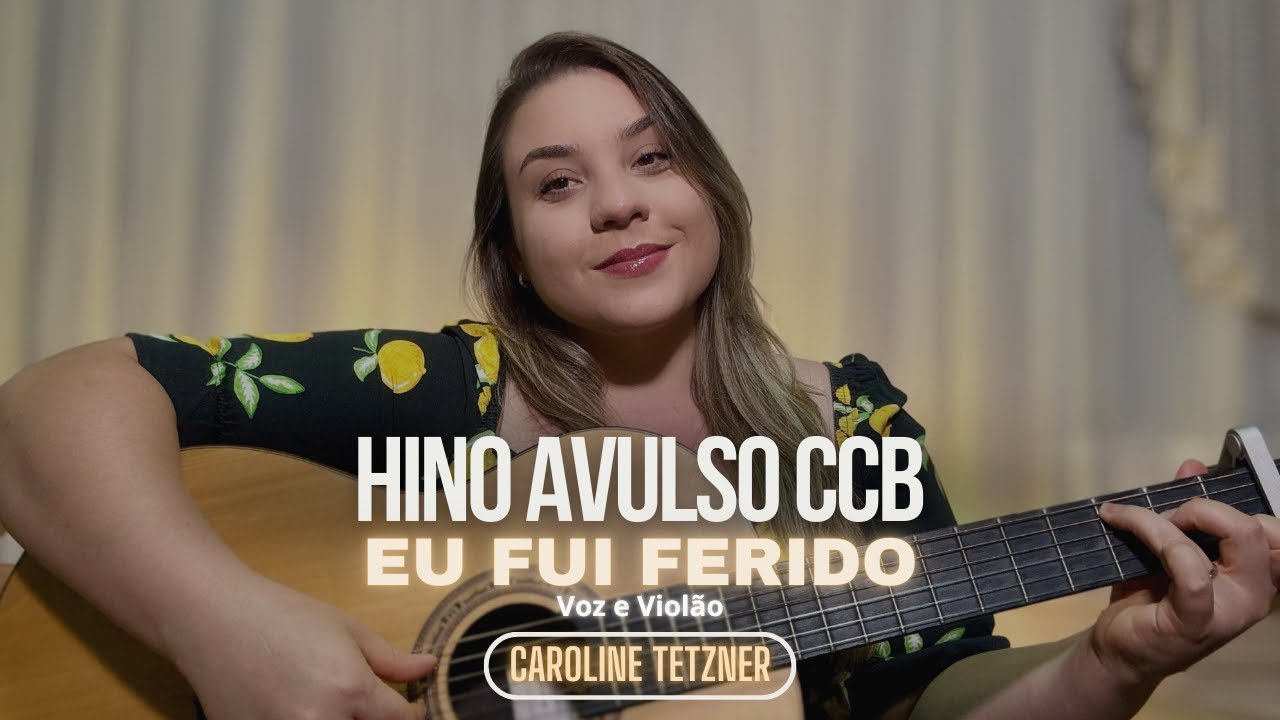 CCB HINO AVULSO - EU FUI FERIDO- Caroline Tetzner - YouTube