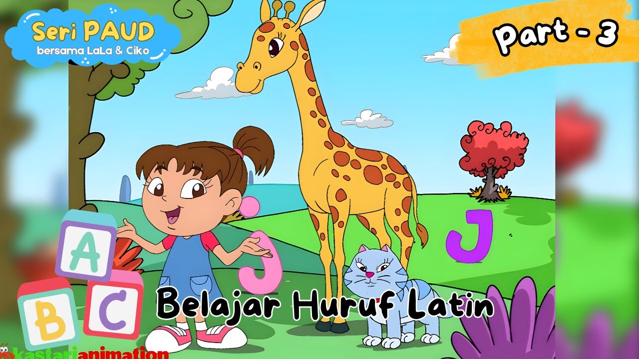 BELAJAR HURUF LATIN Bersama Lala dan Ciko | Part 3 | Seri PAUD | Kastari Sentra - YouTube