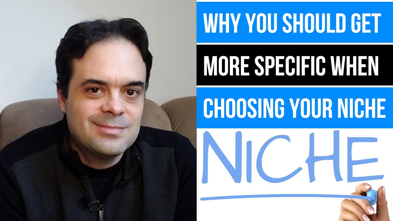 Why You Should Get More Specific When Choosing Your Niche - YouTube