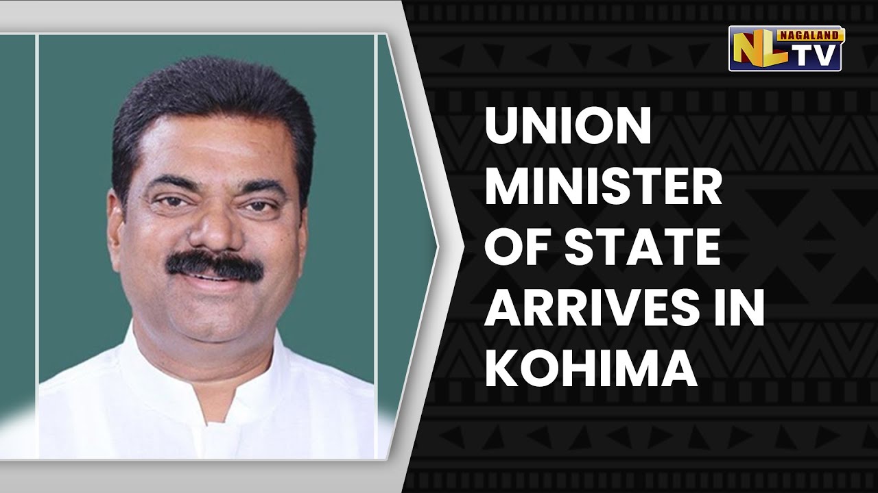UNION MINISTER OF STATE KAPIL MORESHWAR PATIL ARRIVES IN KOHIMA - YouTube