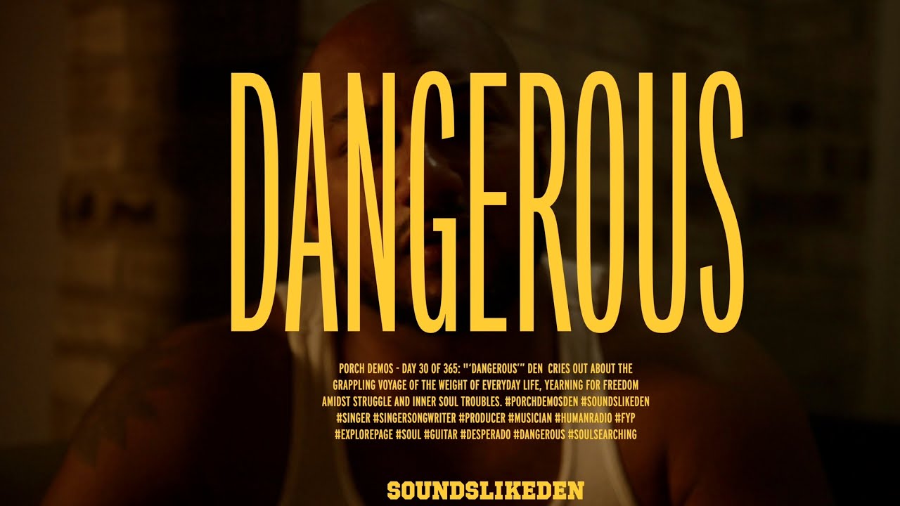 Dangerous- By SoundsLikeDen Day 30 of 365 of Releasing a Song a Day ...