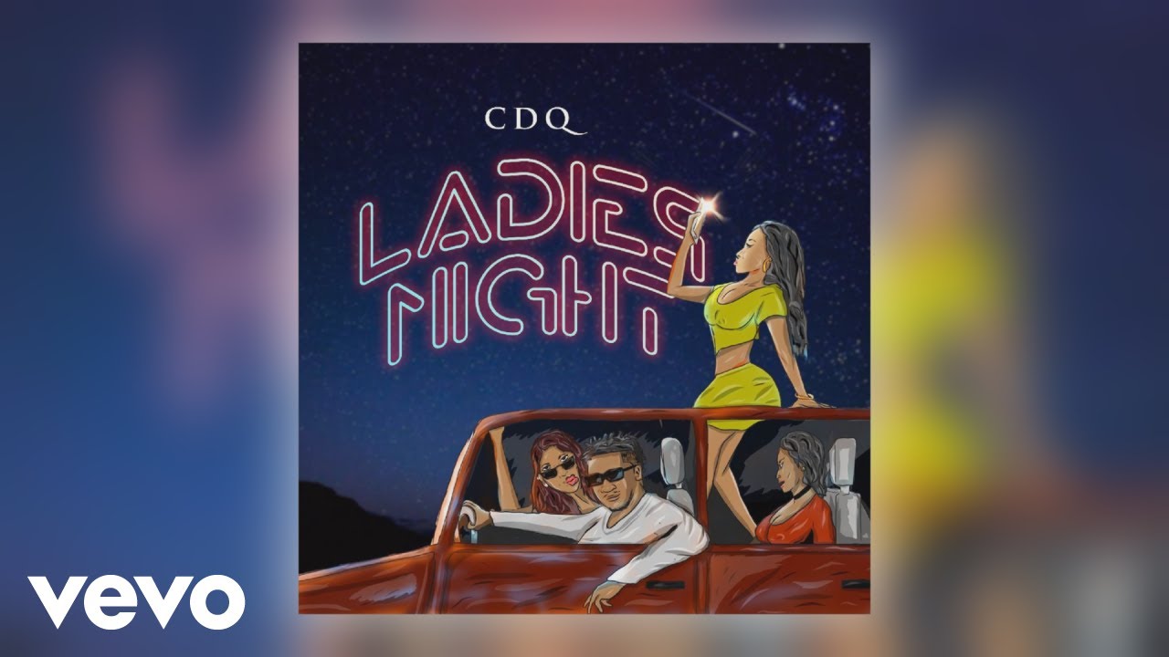 CDQ - Ladies Night (Official Audio) - YouTube