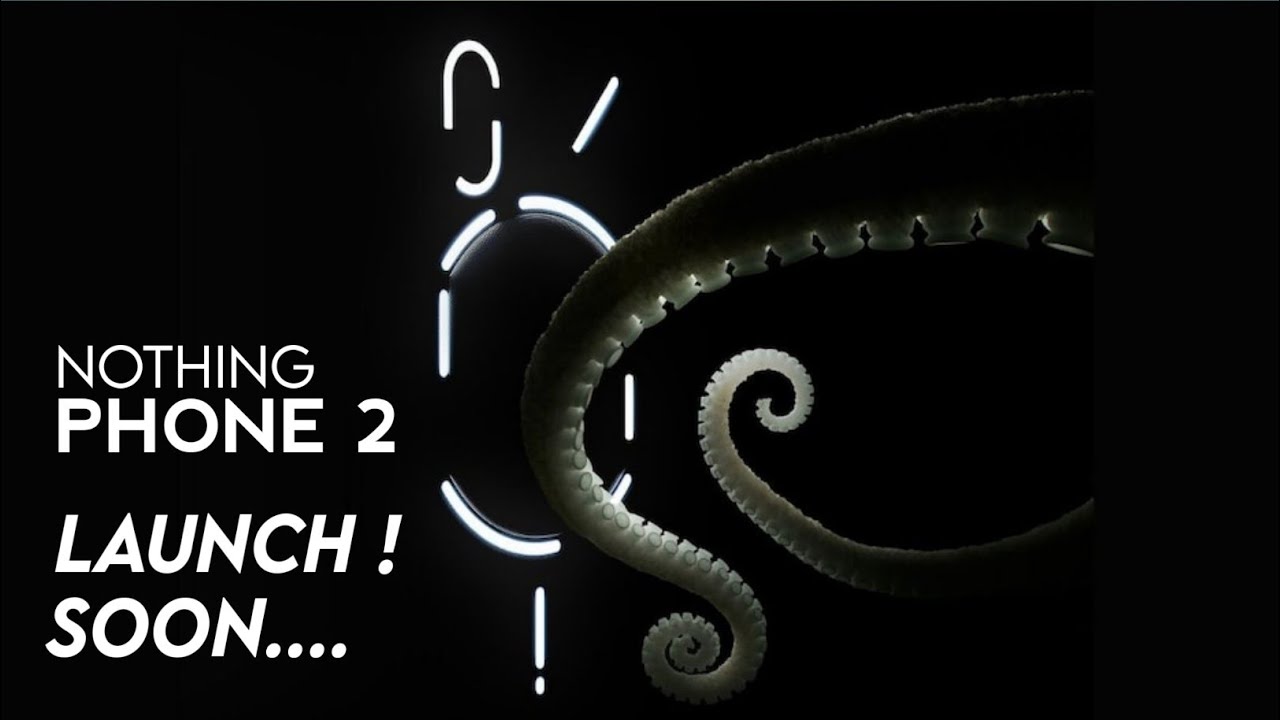 Nothing Phone 2 Launch Soon... | Nothing Phone 2 Specs & Features - YouTube