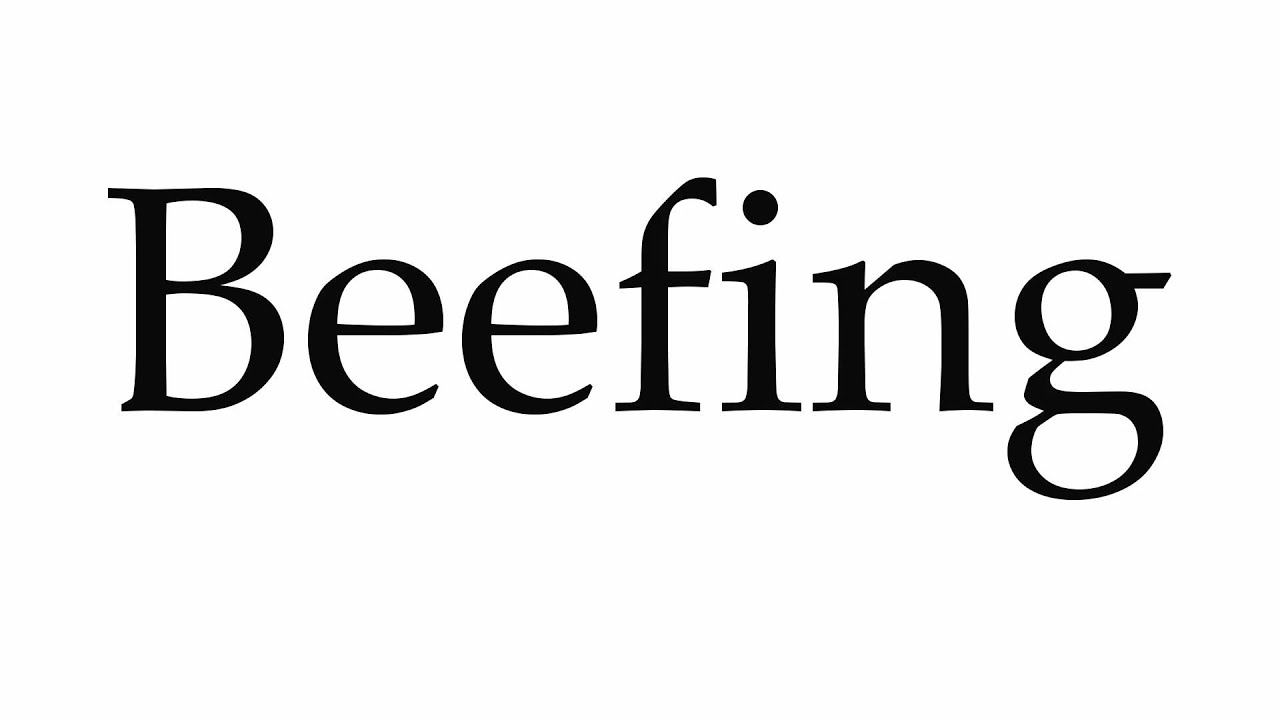 How to Pronounce Beefing - YouTube