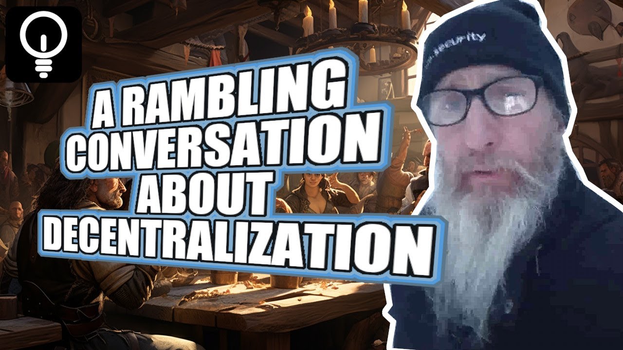A Rambling Conversation About Decentralization - YouTube