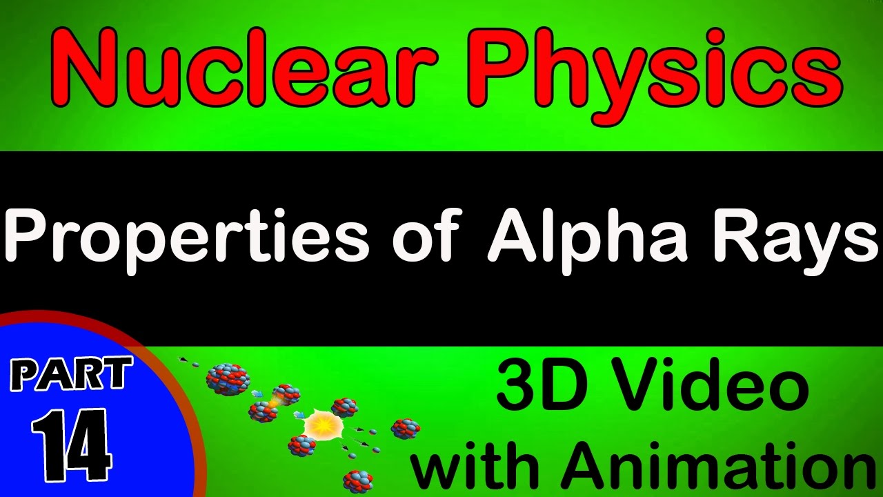 Properties of Alpha Rays | Nuclear Physics| class 12 physics subject ...