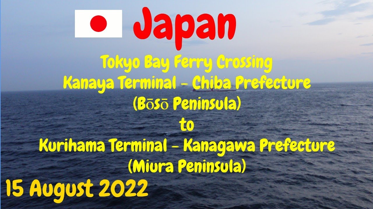 Tokyo Bay Ferry Crossing from Kanaya to Kurihama Terminal (Miura ...
