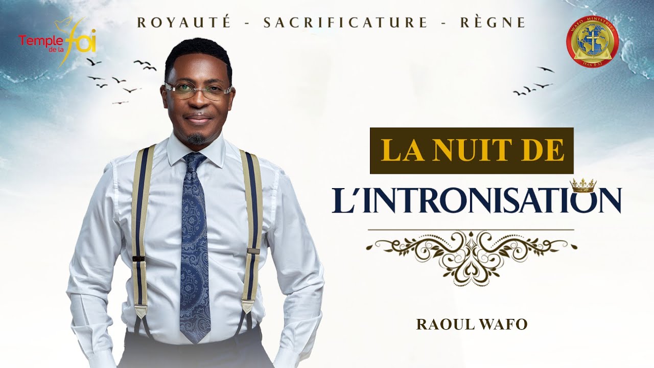 LA NUIT DE L'INTRONISATION ! - Raoul WAFO - YouTube