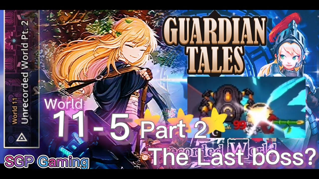 Guardian Tales - World 11-5 Part 2 [Beta Weapon] The Last Boss? lv.99 ...
