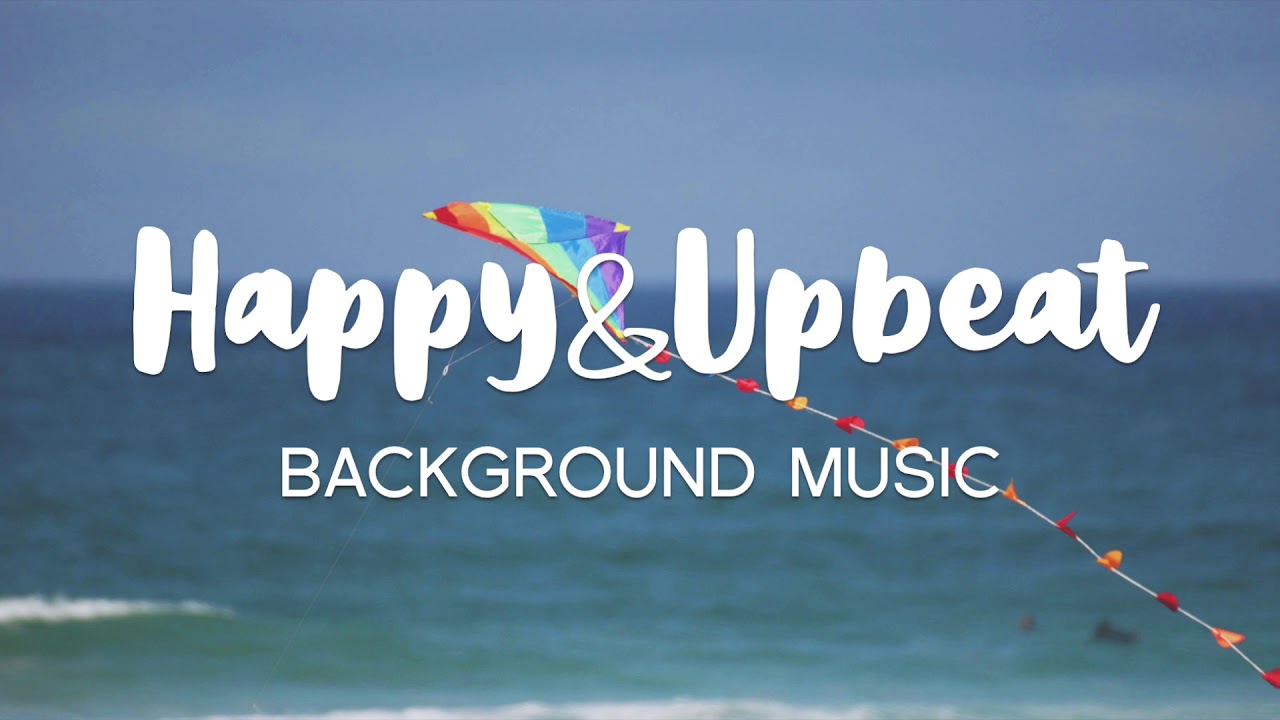Happy and Upbeat Background Music For Videos | Royalty Free Music - YouTube