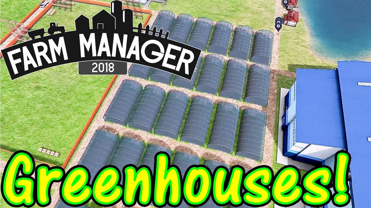Let's Play Farm Manager 2018 #23: Lots Of Greenhouses! - YouTube