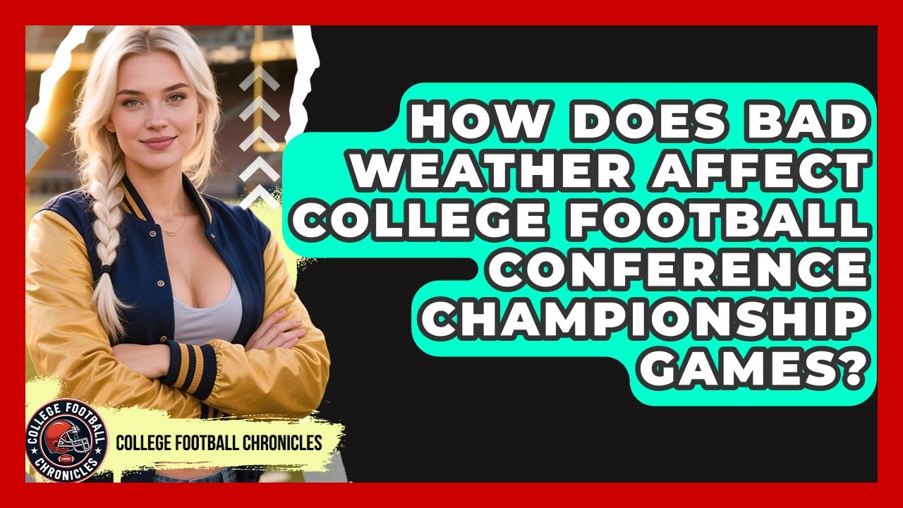 How Does Bad Weather Affect College Football Conference Championship ...