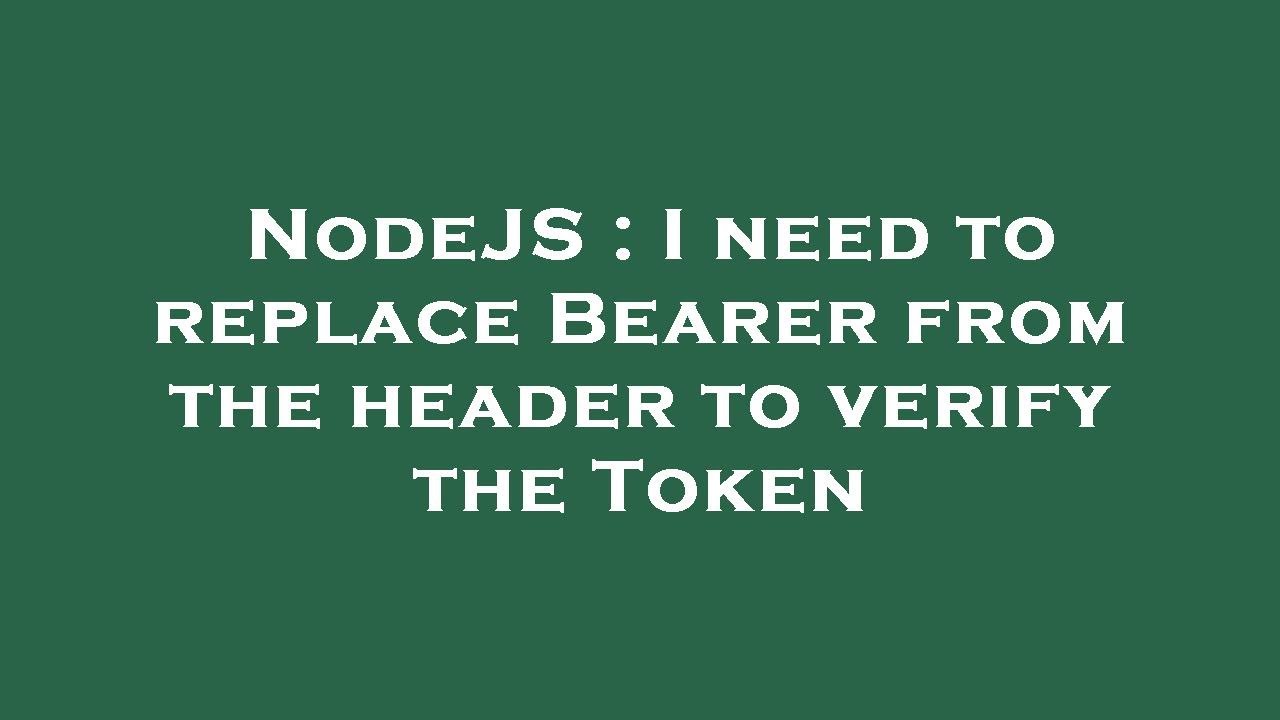 NodeJS : I need to replace Bearer from the header to verify the Token - YouTube