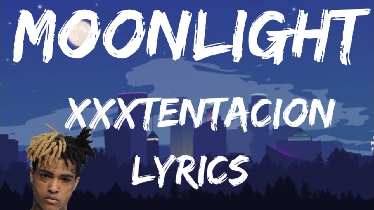 Xxxtentacion Moonlight Official Lyrics Video Shawty Look Good In The Moonlight Uh Youtube