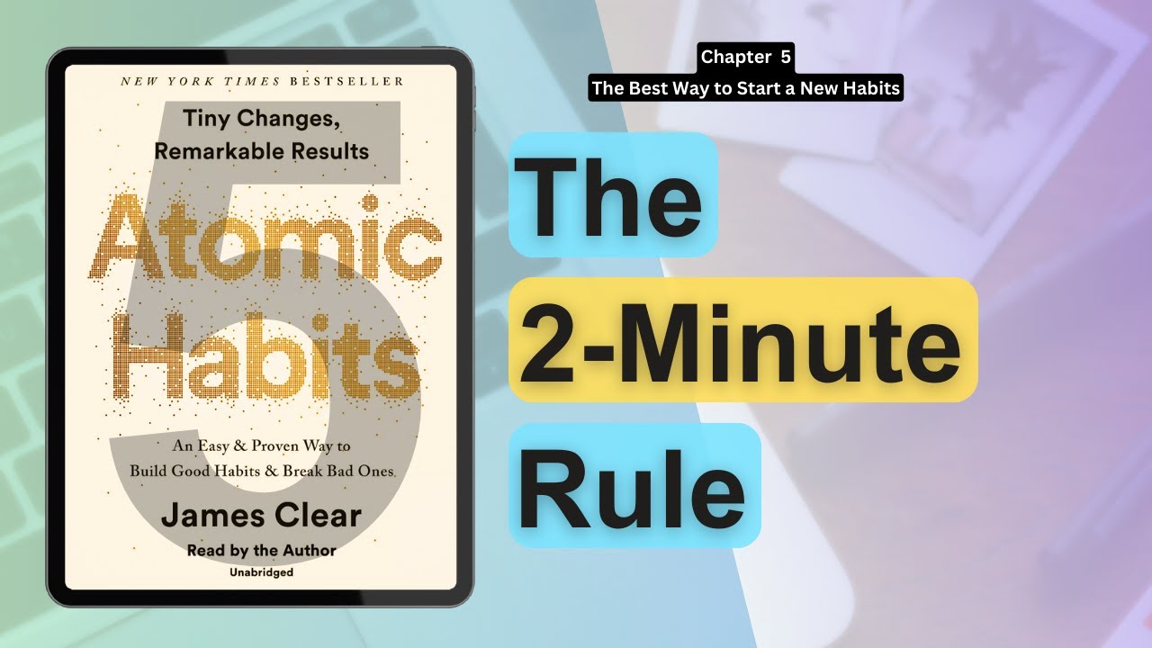 The 2-Minute Rule Explained: Small Steps, Big Changes! | Atomic Habits | Chapter 5 Summary - YouTube
