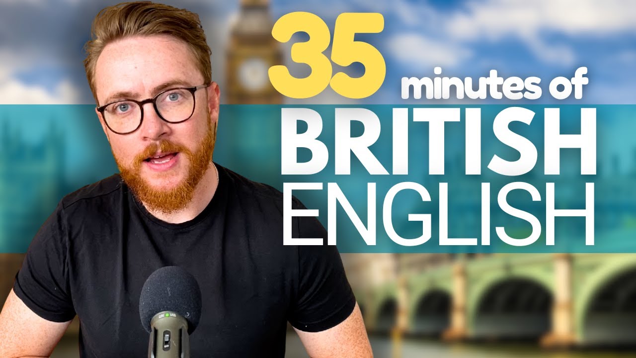 Native British English | 35 Minutes of Natural English Listening ...