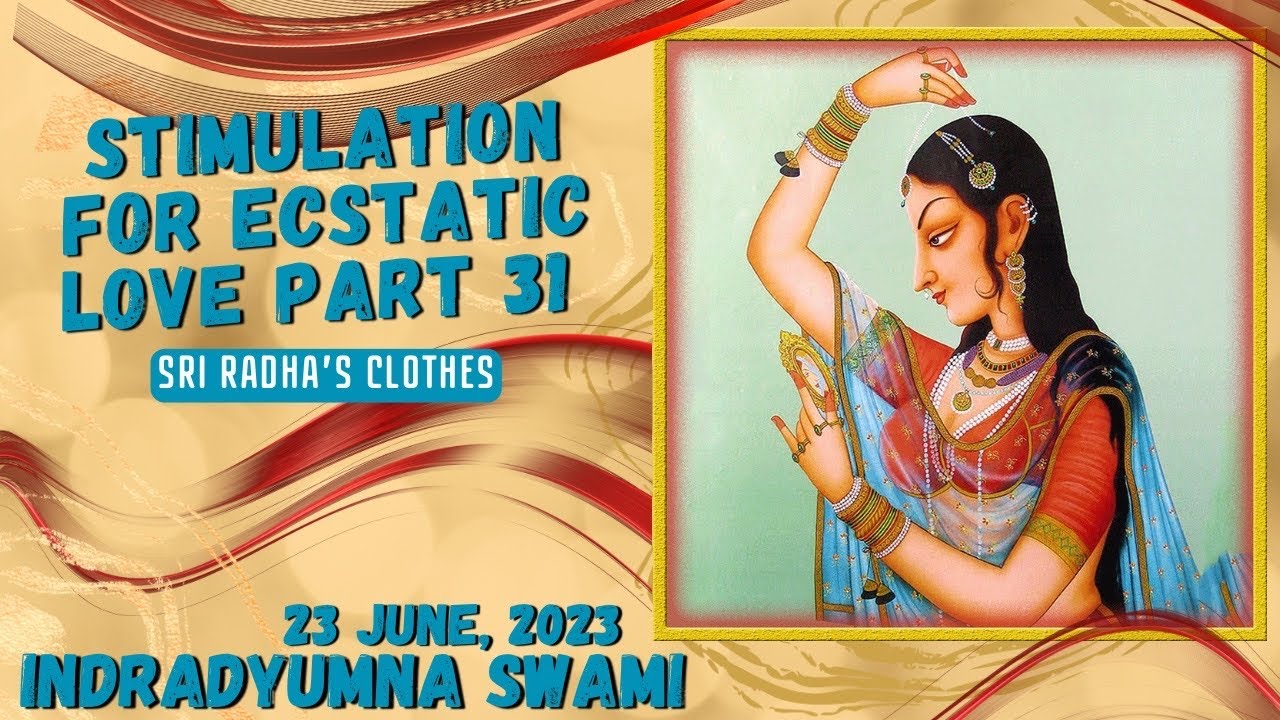 Stimulation for Ecstatic Love Part 31 - Sri Radha’s Clothes - YouTube