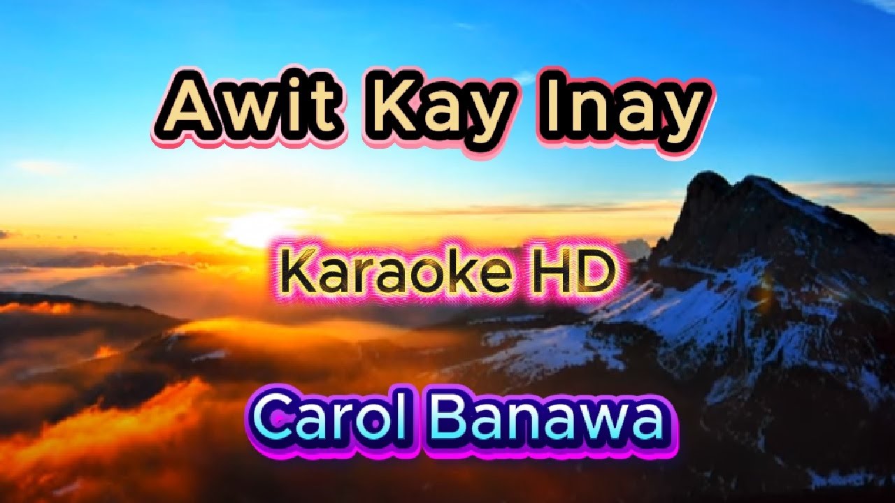 AWIT KAY INAY - Carol Banawa (Karaoke 🎤 HD Version) - YouTube