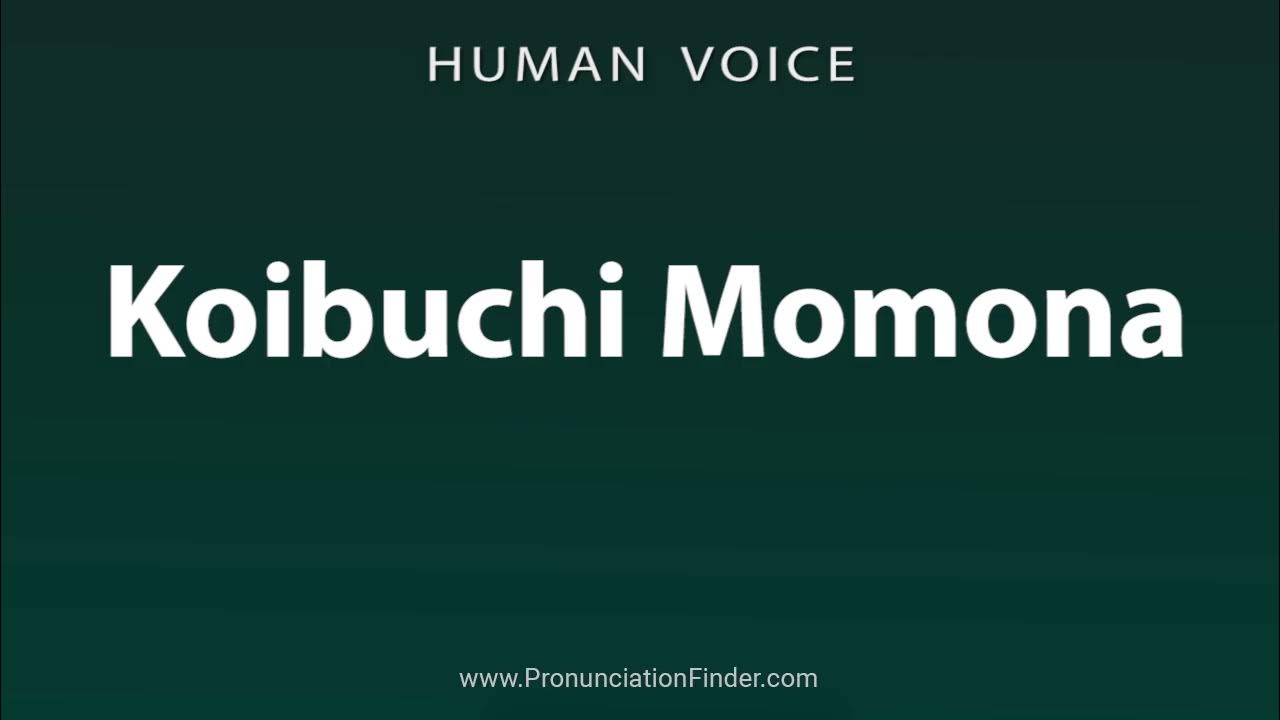 How To Pronounce Koibuchi Momona - YouTube