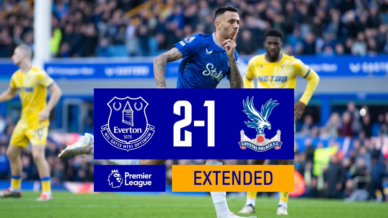 EXTENDED HIGHLIGHTS: EVERTON 2-1 CRYSTAL PALACE - YouTube