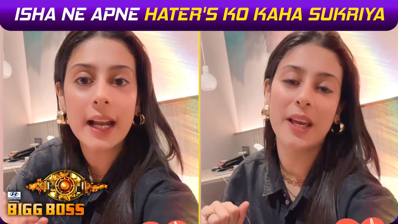 Bigg Boss 17 Update: Isha Ne Apne Hater's Ko Kaha Sukriya, Apni Journey ...