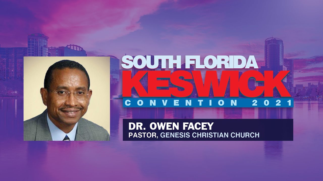 South Florida Keswick Convention - May 16, 2021 - Dr. Owen Facey - YouTube