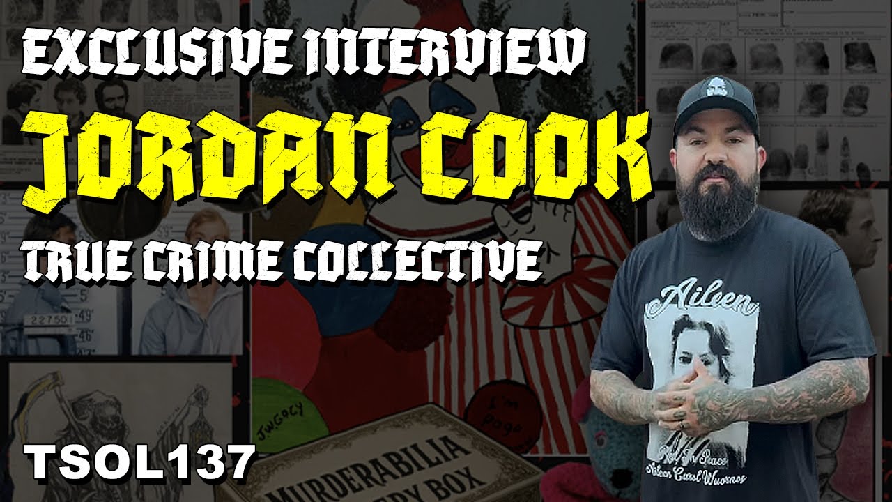 Jordan Cook (True Crime Collective) Talks Murderabilia & Serial Killers ...