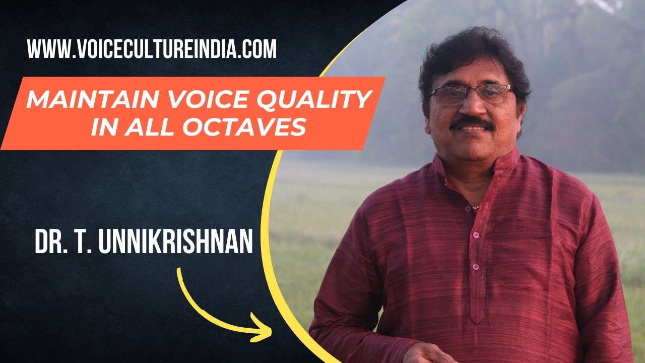 Maintain Voice Quality in All Octaves I Prof. Dr. T. Unnikrishnan I ...