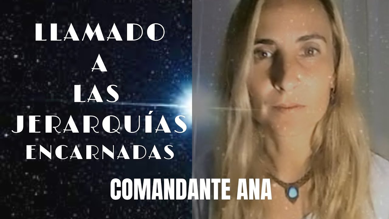 Llamado a las Jerarquías Encarnadas. COMANDANTE ANA - YouTube