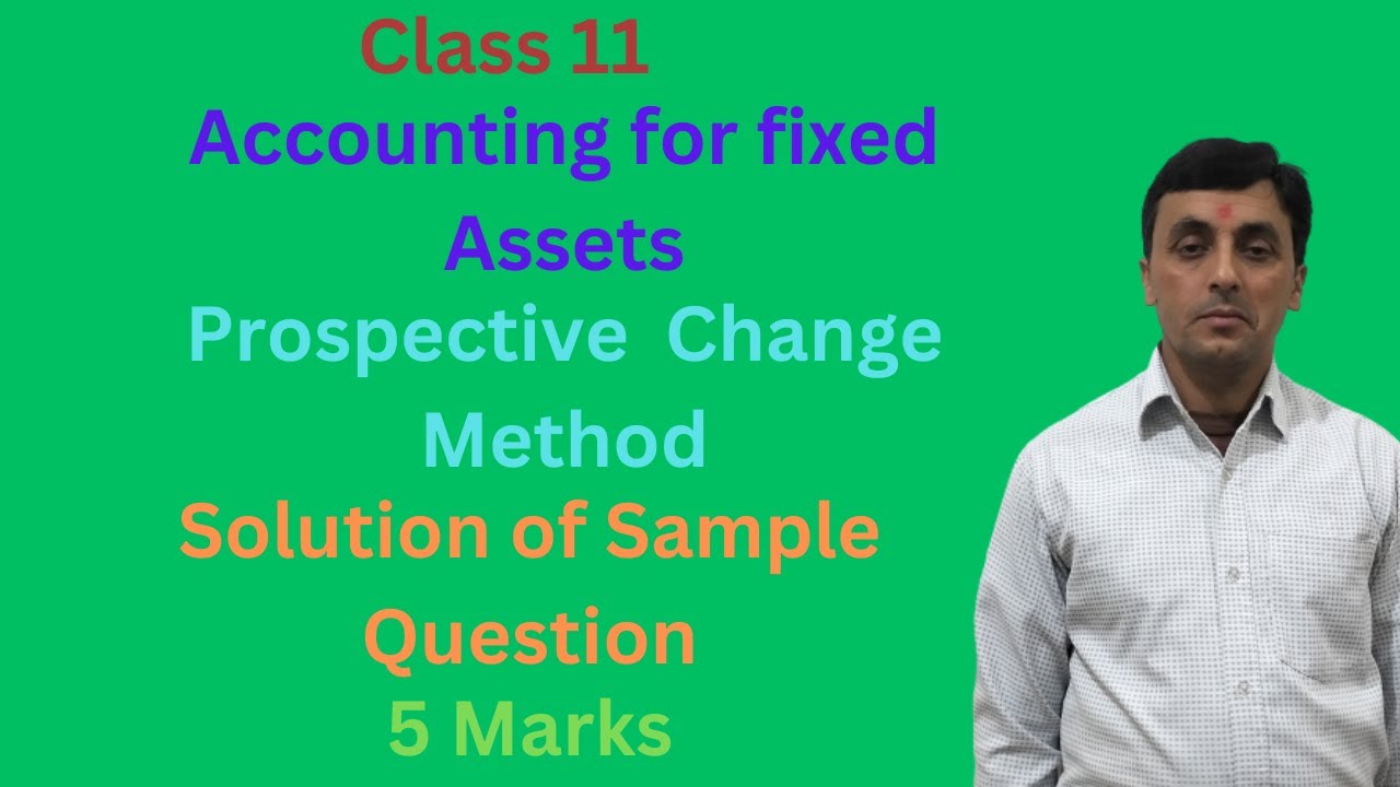 Class 11||Accounting for fixed Assets||Prospective change method||5 ...