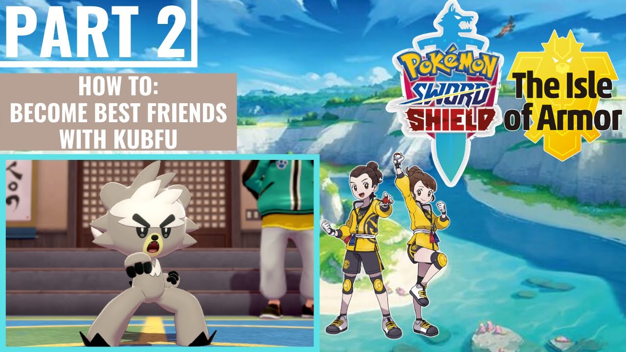 BEST FRIENDS WITH KUBFU! Pokemon Sword and Shield: The Isle of Armor ...
