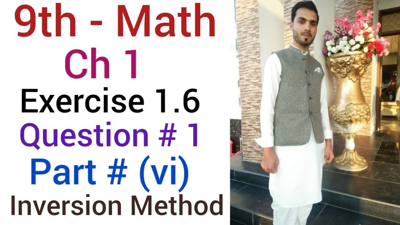 9th Class Math | Exercise 1.6 | Inversion Method | Question # 1 | Part ...