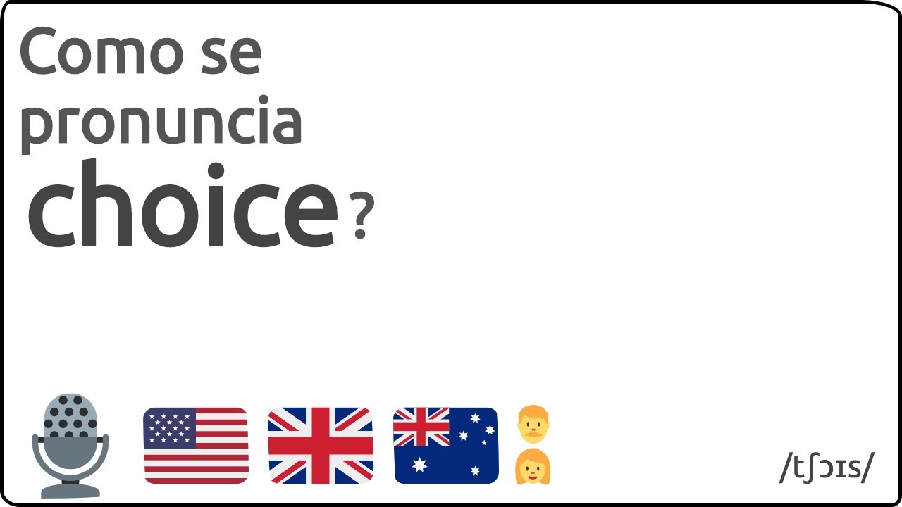 Como se pronuncia choice en ingles 🇺🇸 🇬🇧 🇦🇺 - YouTube