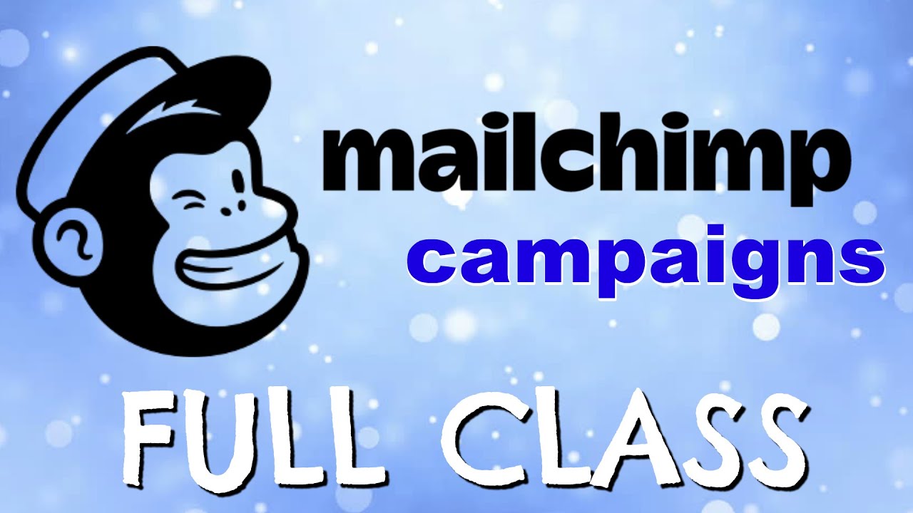 Mailchimp Campaign Tutorial Full Class How To Create Mailchimp