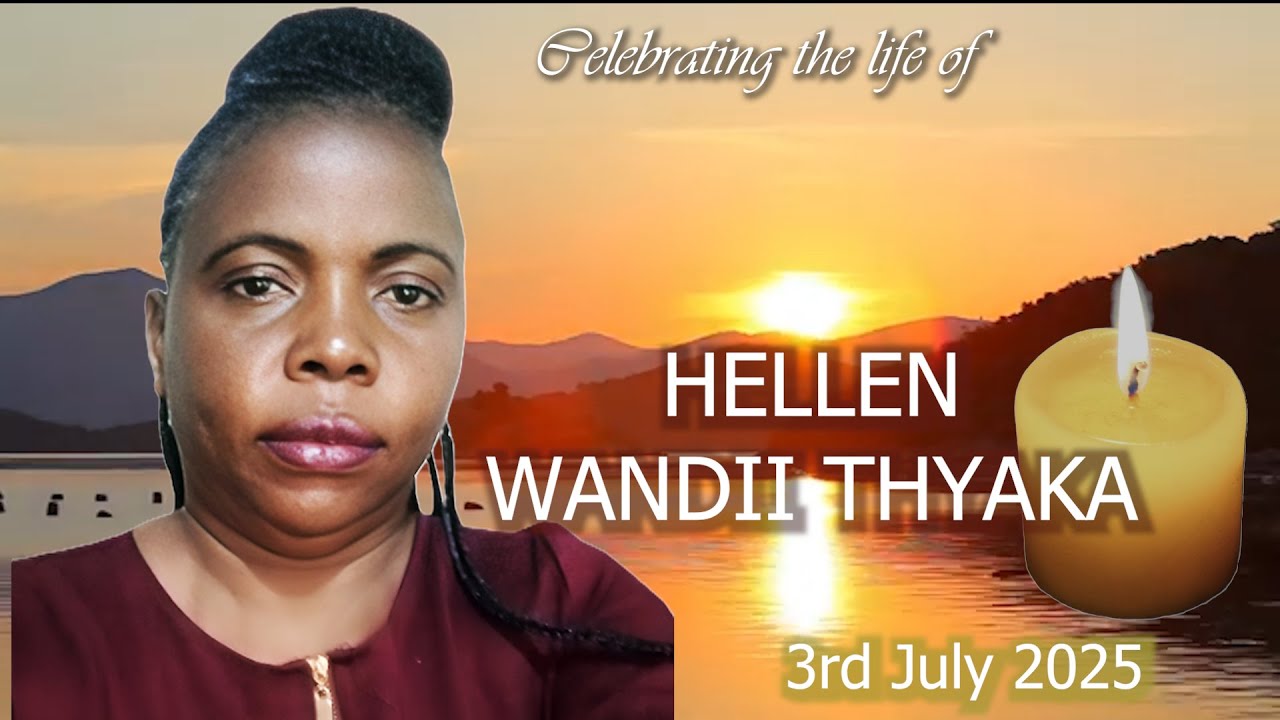 Celebrating the life of Hellen Wandii Thyaka - YouTube