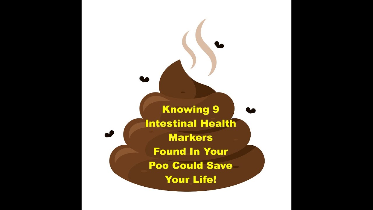 Knowing 9 Intestinal Health Markers Found In Your Poo Could Save Your ...