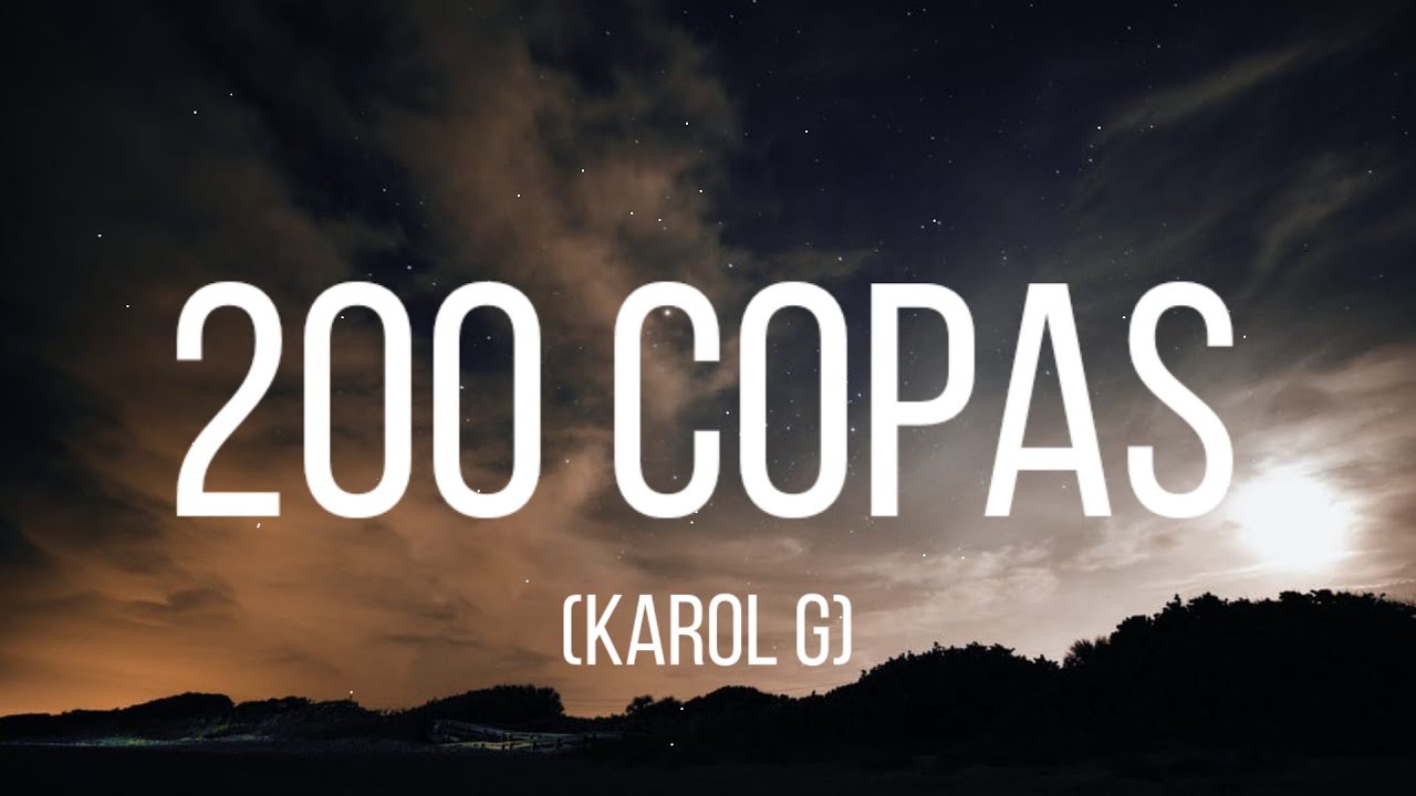 KAROL G - 200 COPAS (Letra/Lyrics) - YouTube