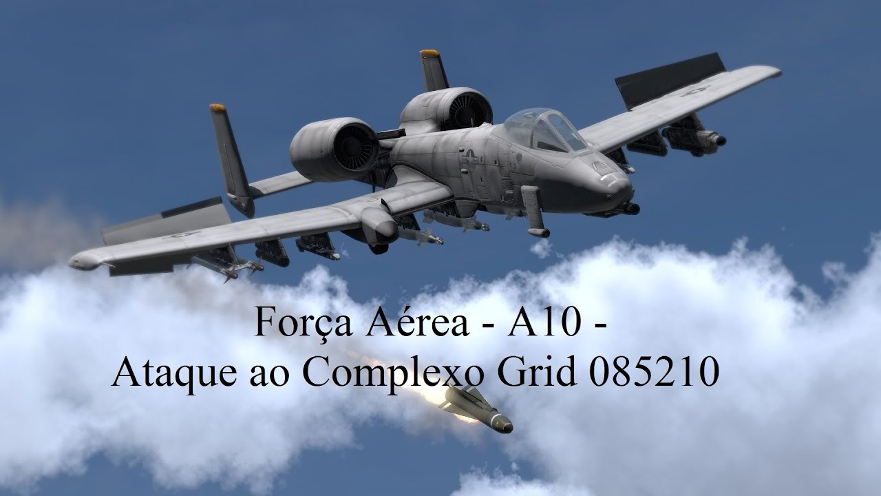 ArmA -Força Aérea - A10 - Ataque ao Complexo Grid 085210 - YouTube